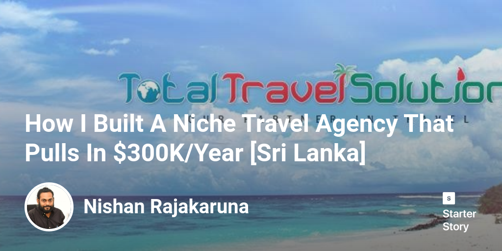 13 Tips For Starting A Successful Travel Agency (2024) - Starter Story