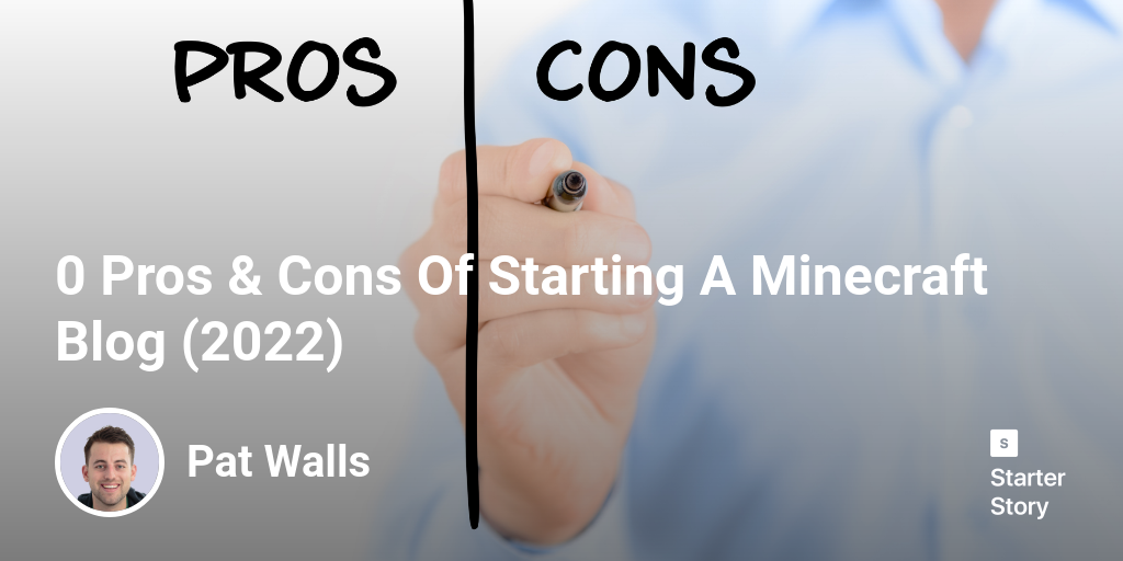 36 Pros & Cons Of Starting A Minecraft Blog (2024) - Starter Story