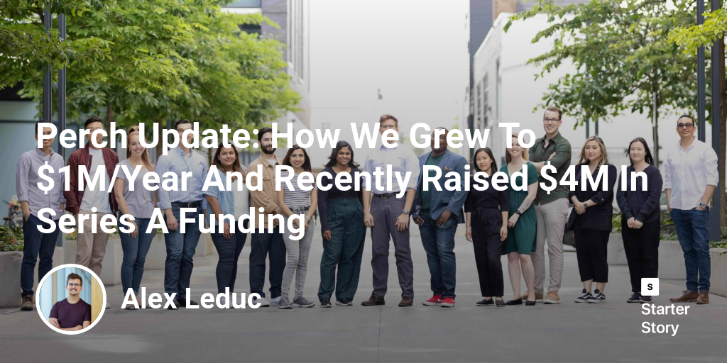 Perch Update: How We Grew To $1M/Year And Recently Raised $4M In