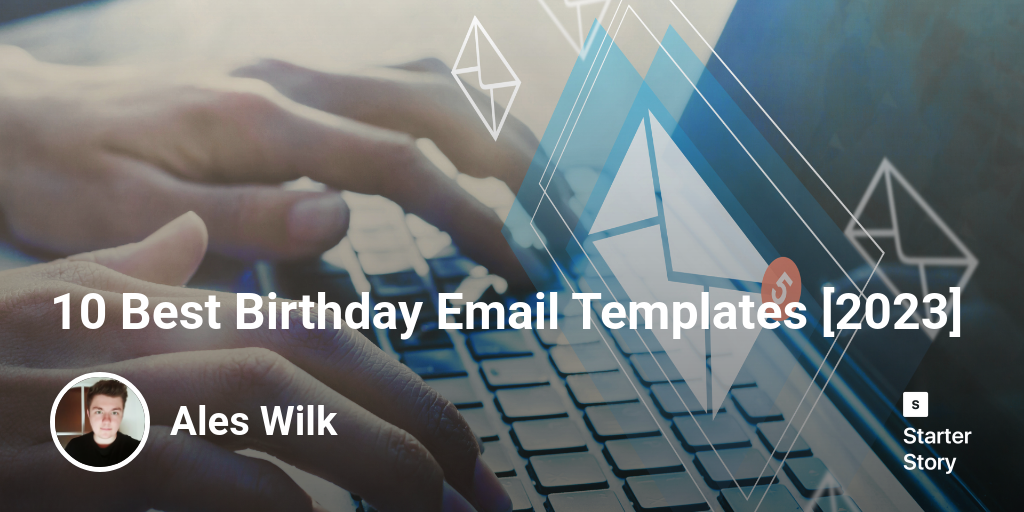 10 Best Birthday Email Templates [2024] - Starter Story