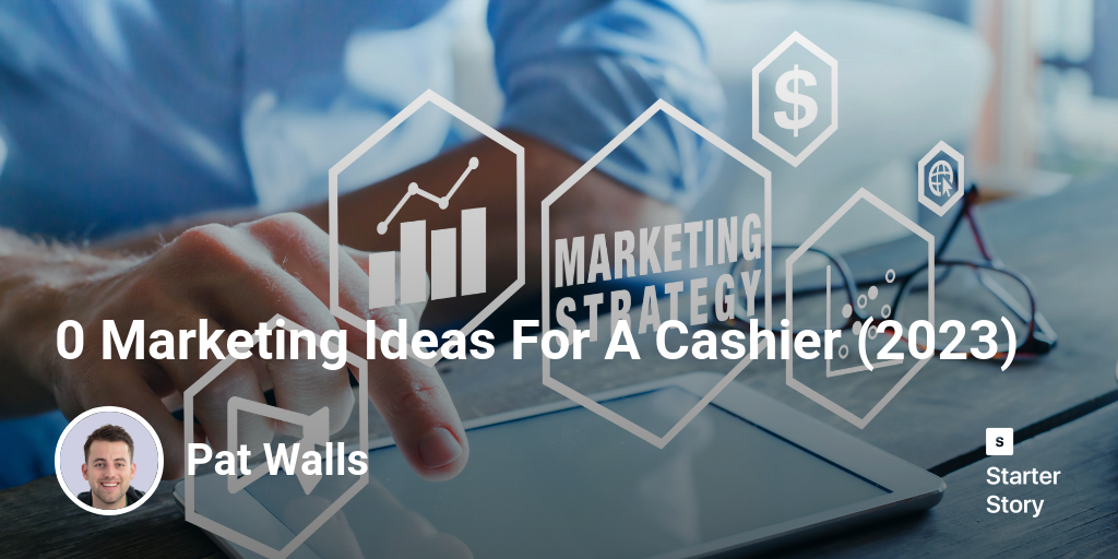 48 Marketing Ideas For A Cashier (2024) - Starter Story