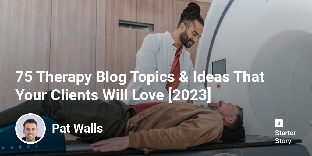 75 Therapy Blog Topics & Ideas That Your Clients Will Love [2024]