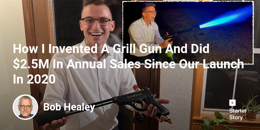 How I Invented A Grill Gun And Did $2.5M In Annual Sales Since Our