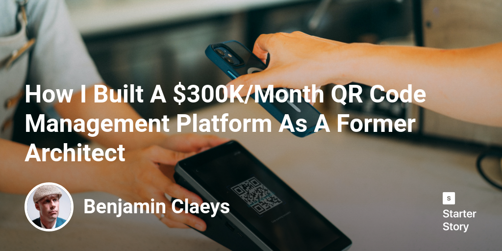 How I Built A $300K/Month QR Code Management Platform As A Former