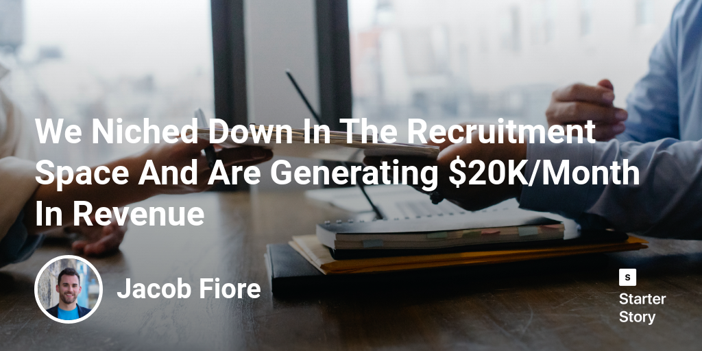 We Niched Down In The Recruitment Space And Are Generating $20K/Month