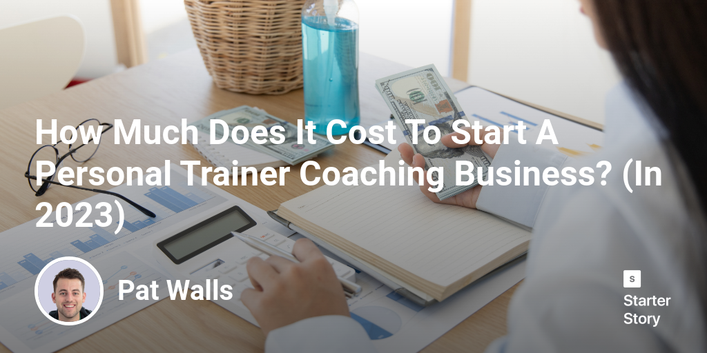 How Much Does It Cost To Start A Personal Trainer Coaching Business?