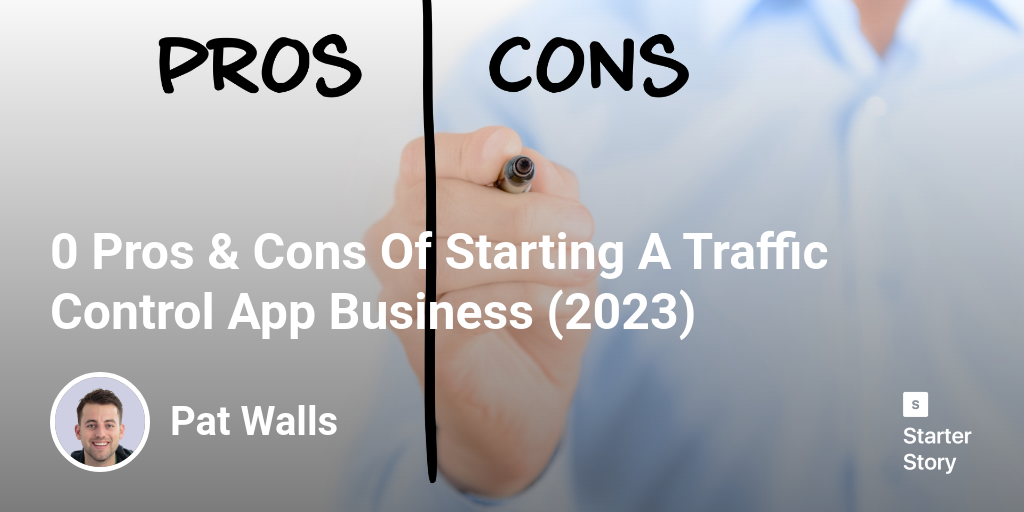 34 Pros & Cons Of Starting A Traffic Control App Business (2024)
