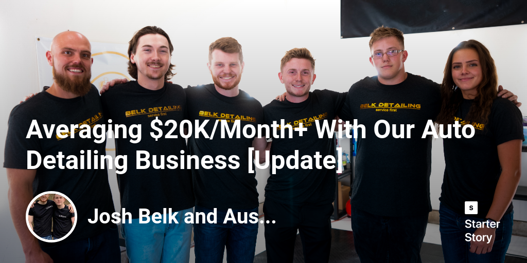 Averaging $20K/Month+ With Our Auto Detailing Business [Update]