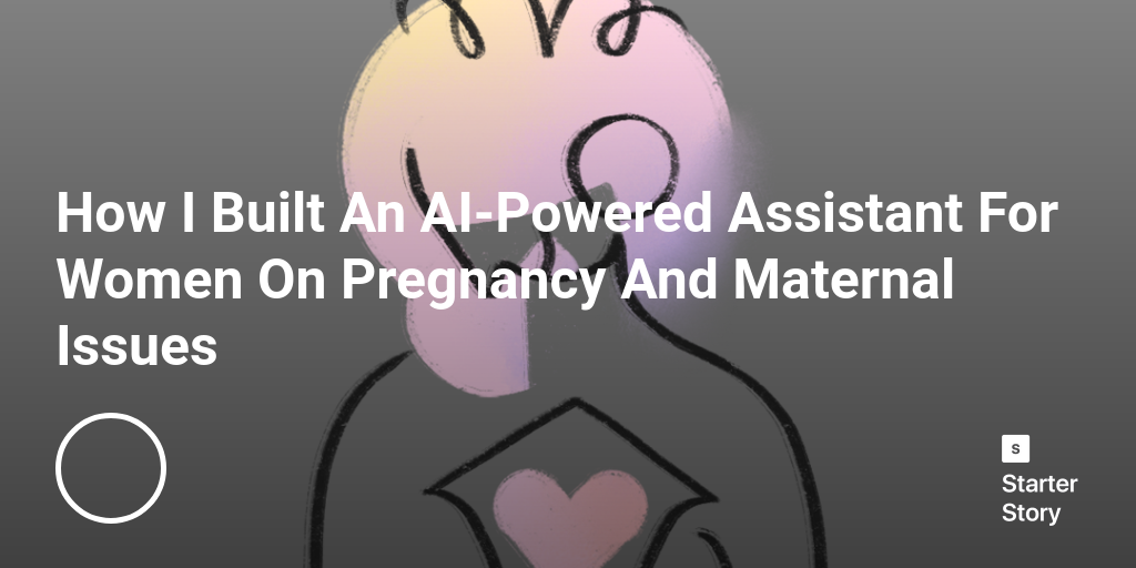 How I Built An AI-Powered Assistant For Women On Pregnancy And