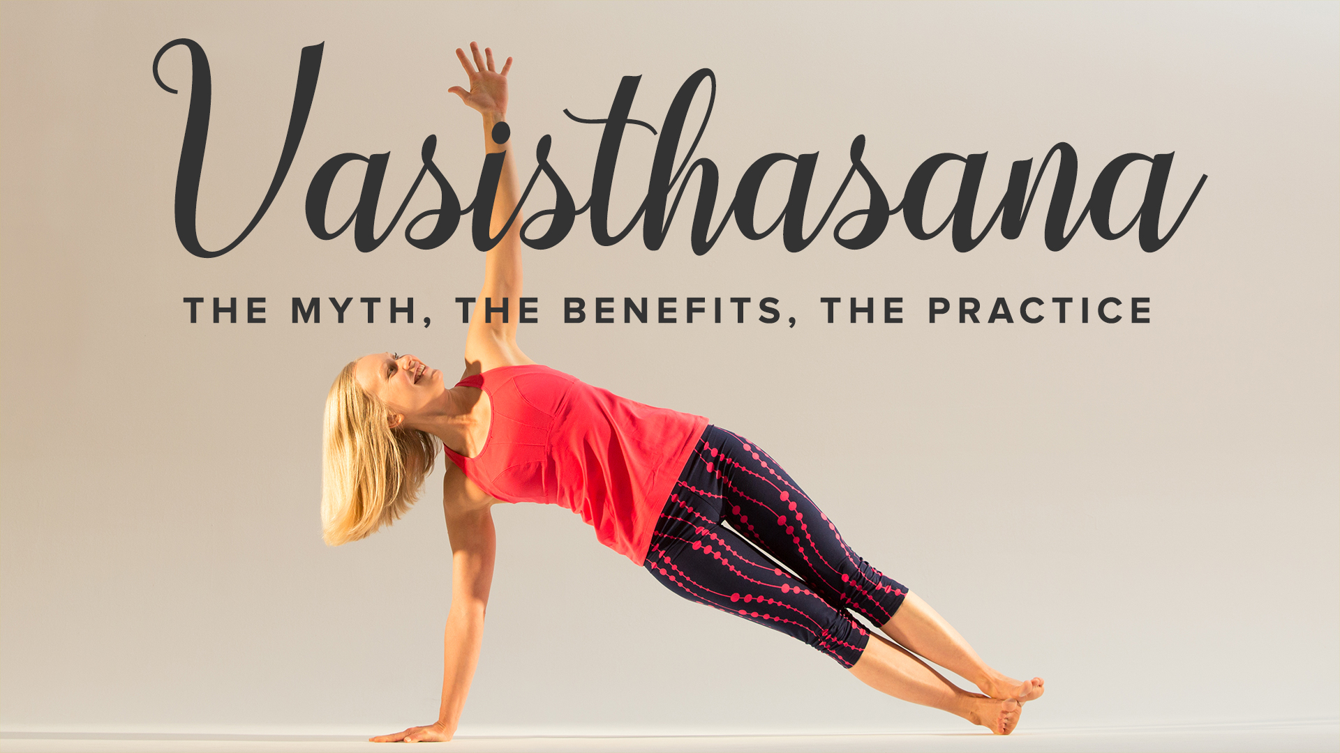 Vasisthasana (Side Plank): The Myth, the Benefits, the Practice