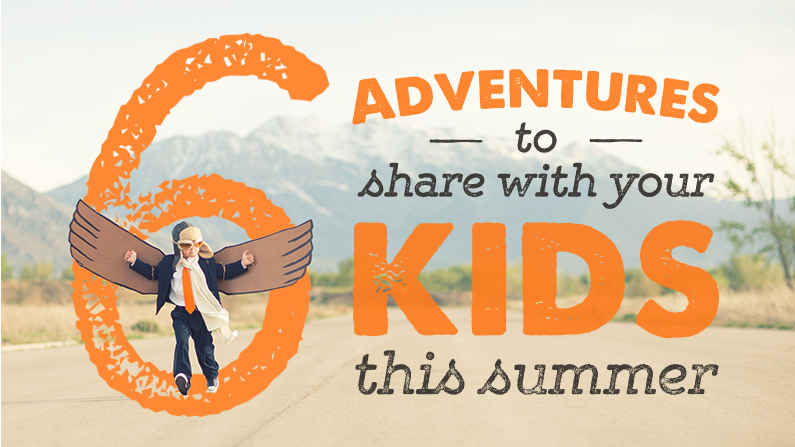 5 Adventures To Share With Your Kid(s) This Summer