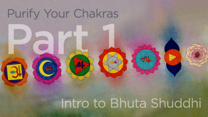 Purify Your Chakras, Part 1: Intro to Bhuta Shuddhi