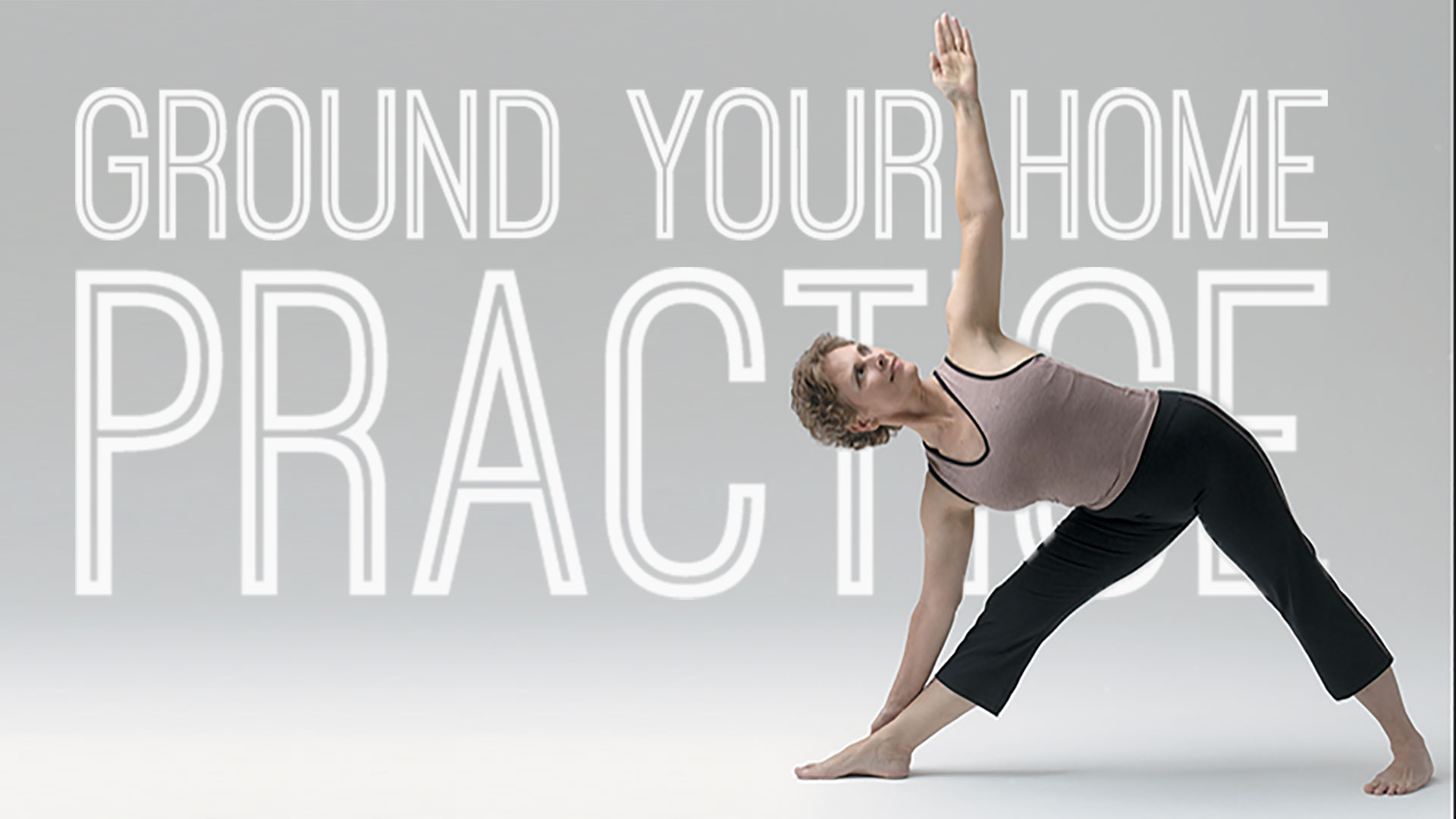 Ground Your Home Practice with Standing Poses
