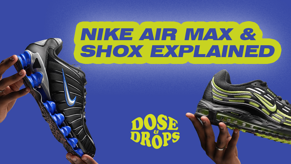 Dose & Drops PODCAST: Nike Air Max & Shox Explained