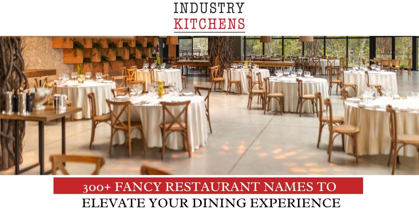 300+ Fancy Restaurant Names | Industry Kitchens