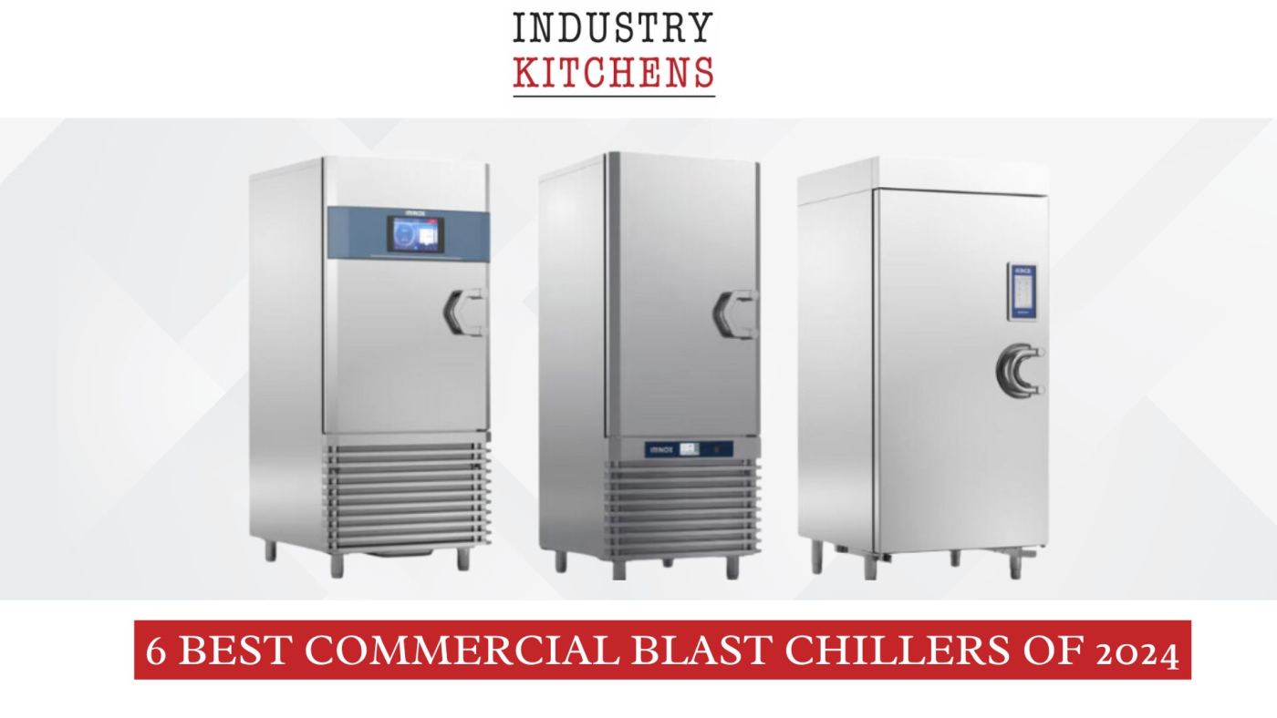 6 Best Commercial Blast Chillers of 2025 | Industry Kitchens