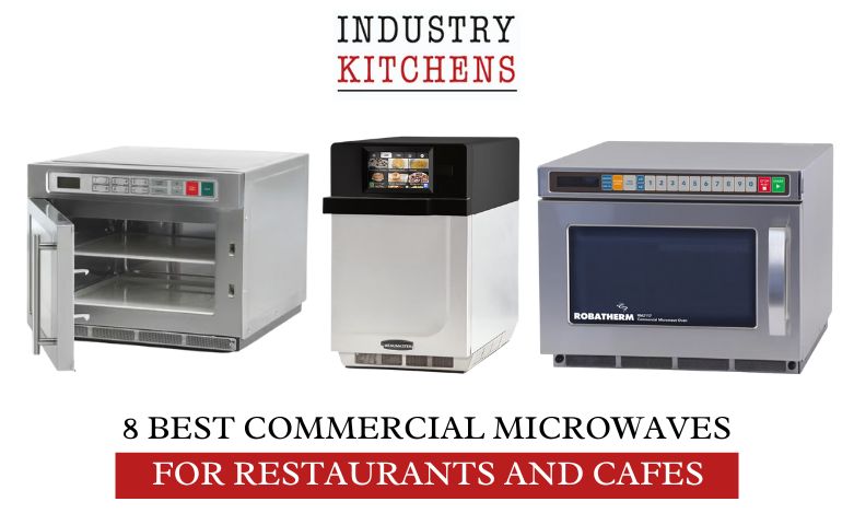 8 Best Commercial Microwaves for Restaurants and Cafes | Industry Kitchens