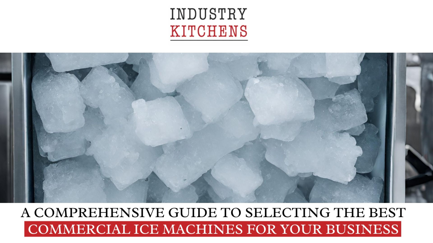 Commercial Ice Machines Buying Guide | Industry Kitchens
