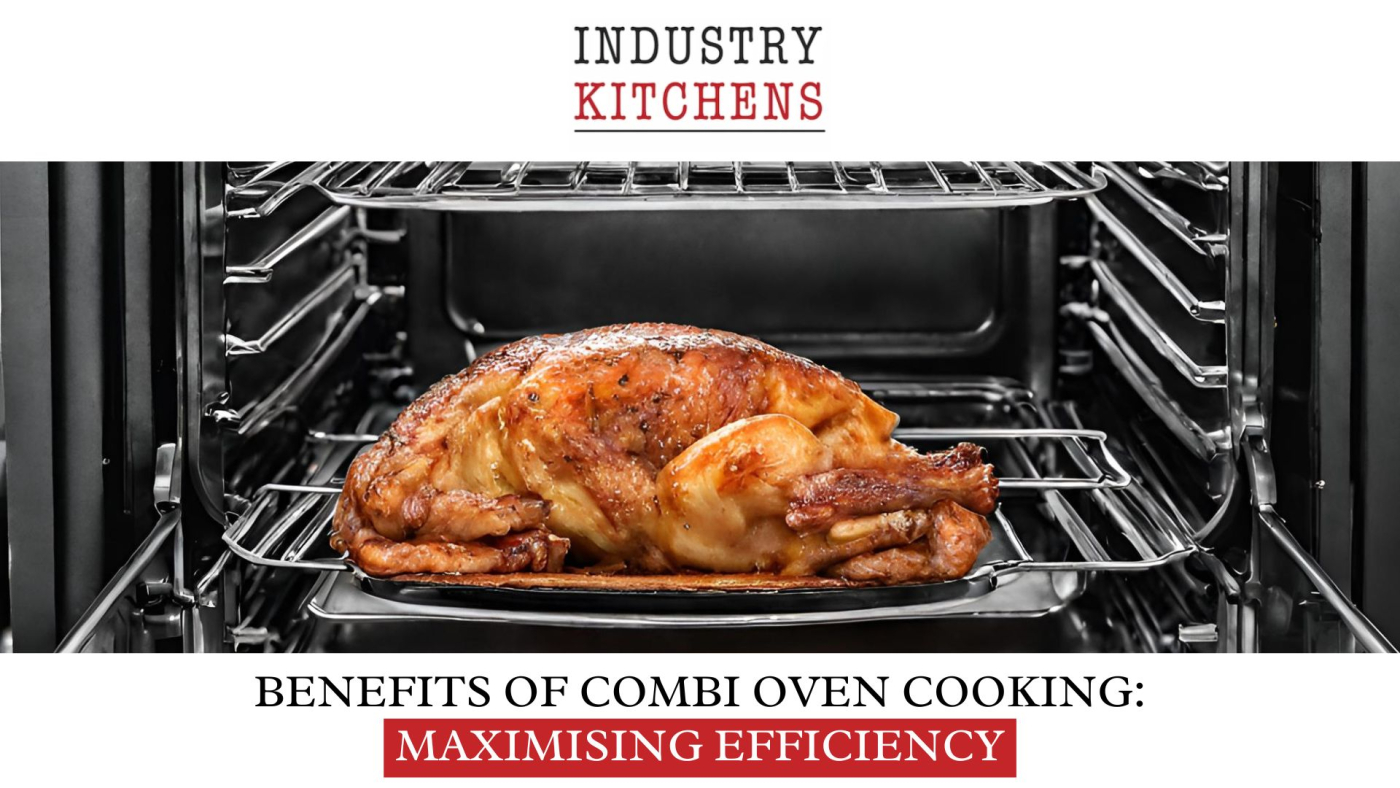 Benefits of Combi Oven Cooking: Maximising Efficiency