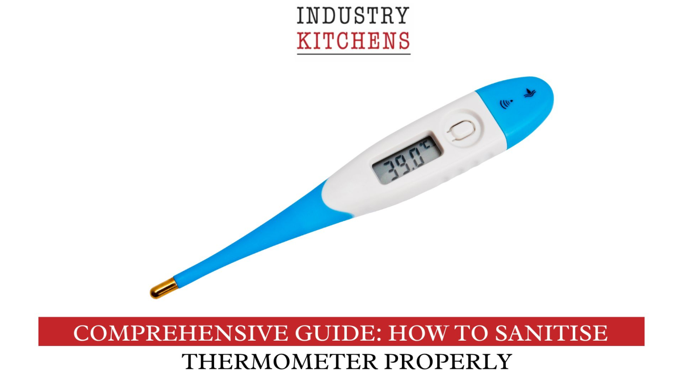 Comprehensive Guide: How to Sanitise Thermometer Properly | IK