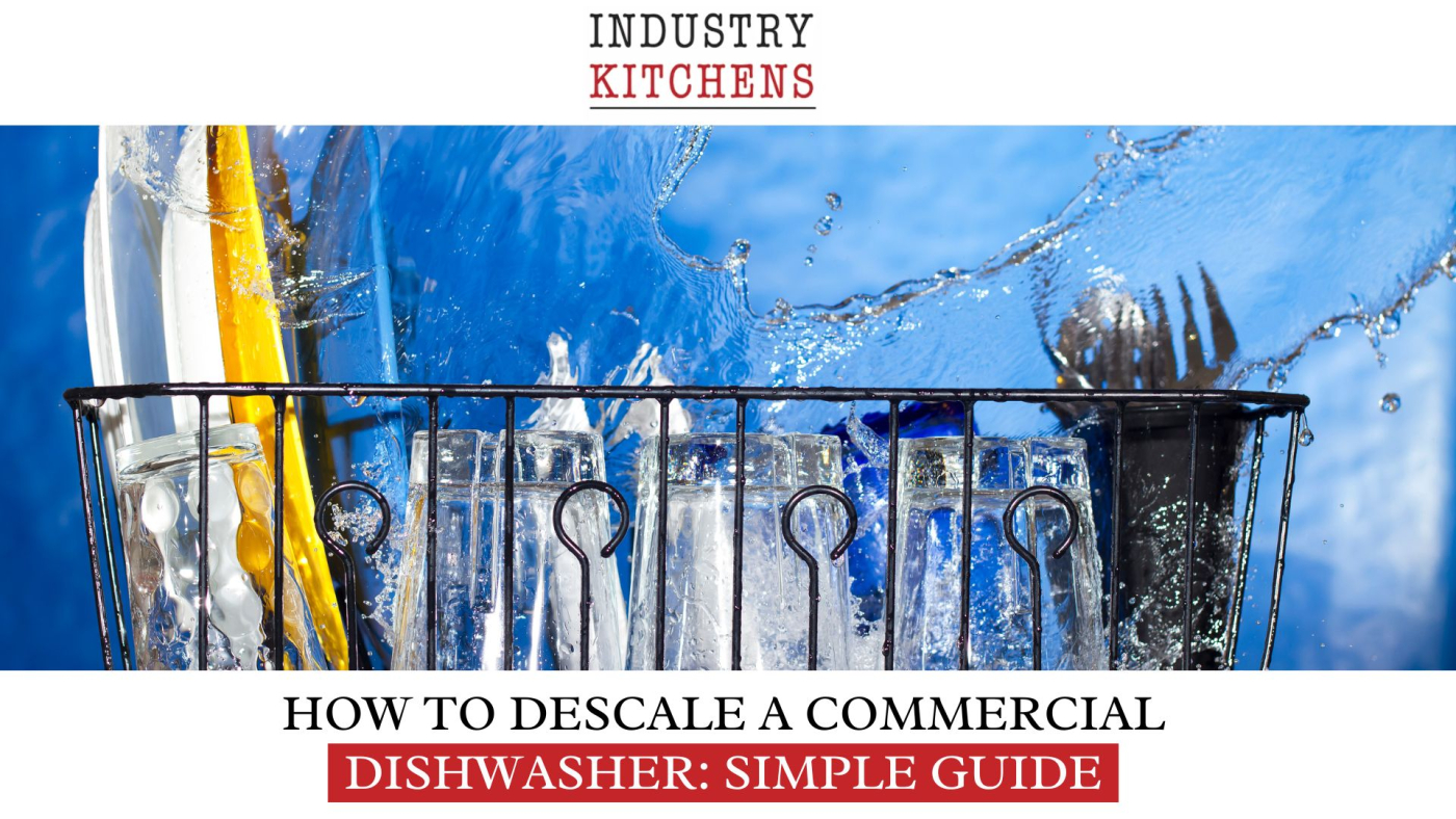 How to Descale a Commercial Dishwasher: Simple Guide | IK