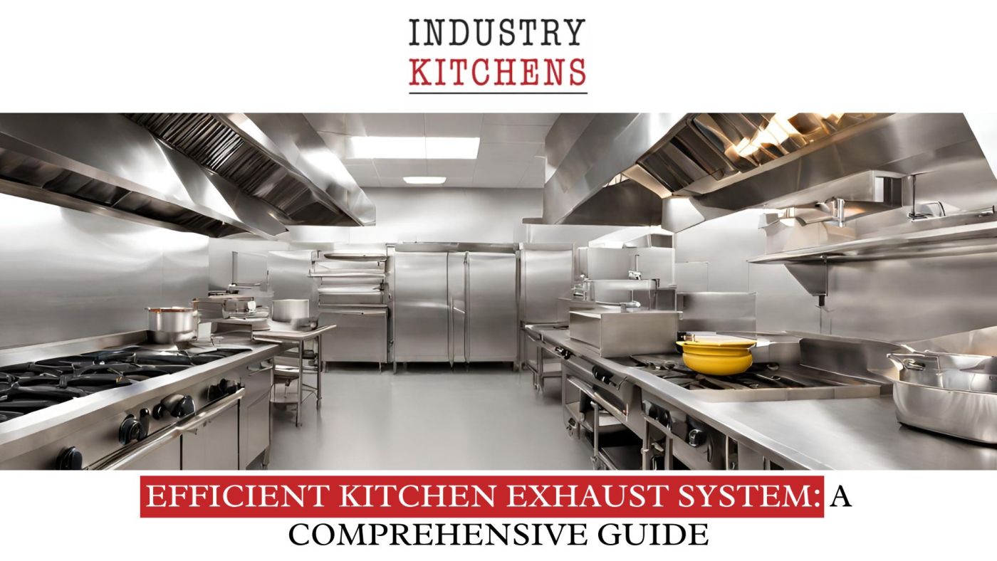 The Intricacies of a Kitchen Exhaust System | Industry Kitchens