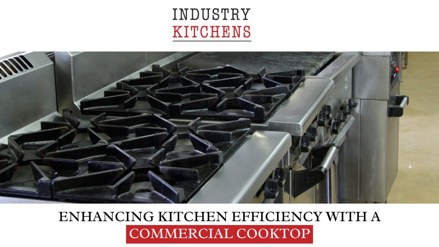 Buy the Best Commercial Cooktop | Industry Kitchens