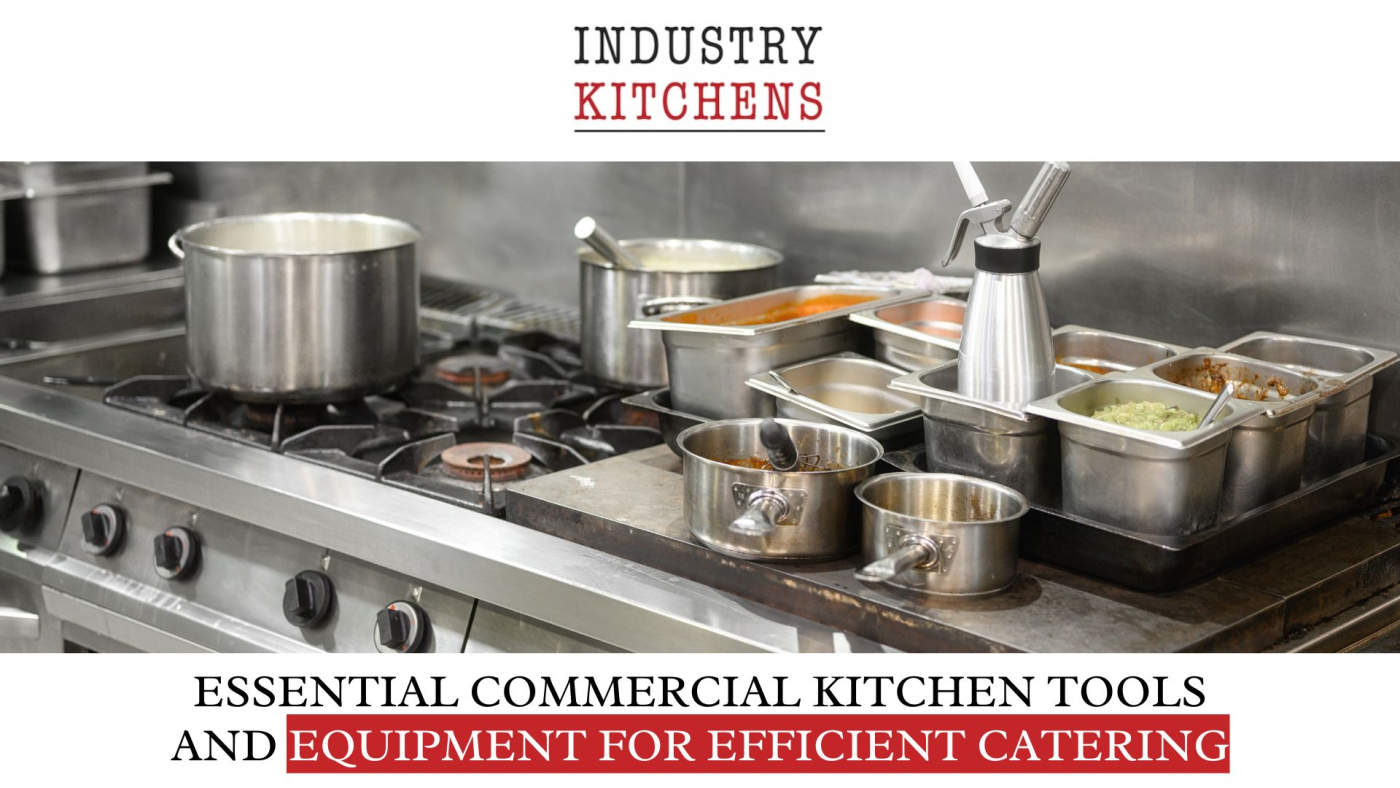 Essential Commercial Kitchen Tools and Equipment for Efficient Catering