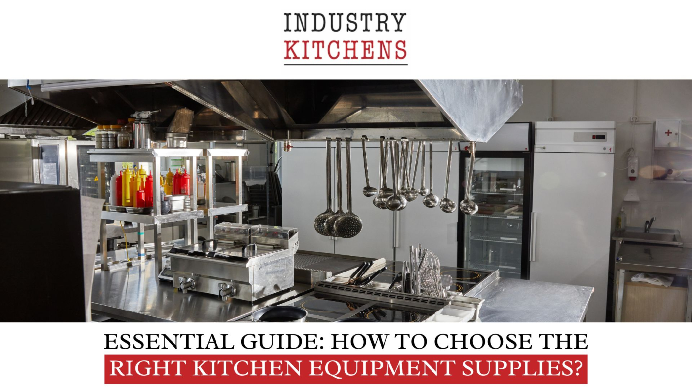 Essential Guide: How to Choose the Right Kitchen Equipment Supplies?