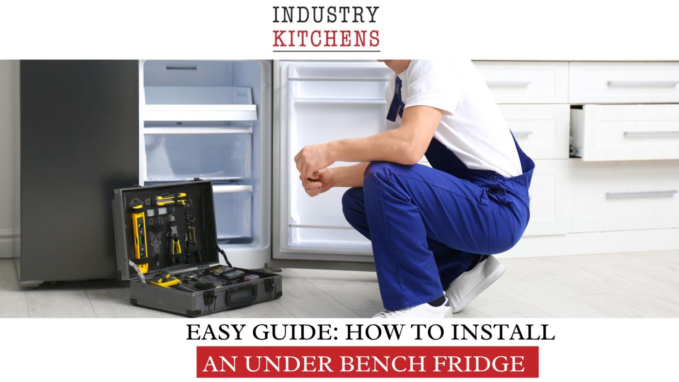 Guide: How to Install an Under Bench Fridge | Industry Kitchens