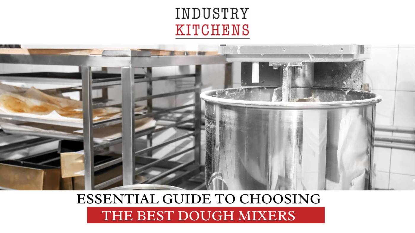 Essential Guide to Choosing the Best Dough Mixers | IK