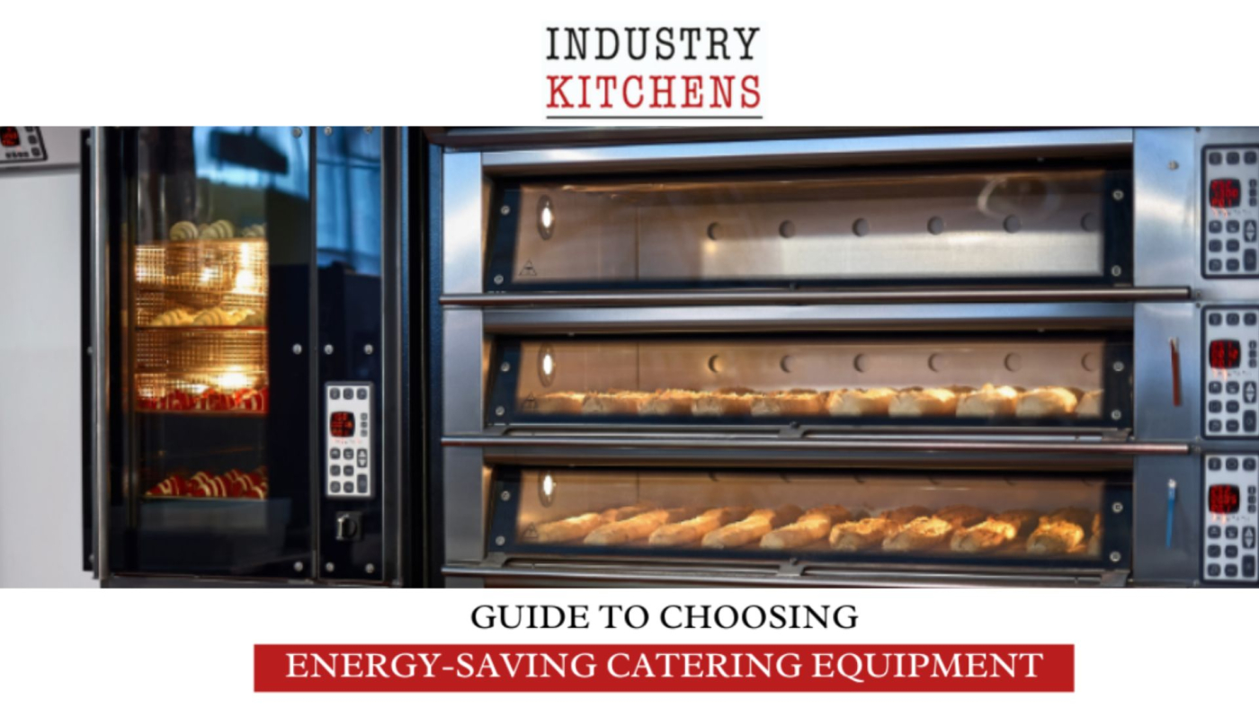 Choosing Energy-Saving Catering Equipment | Industry Kitchens