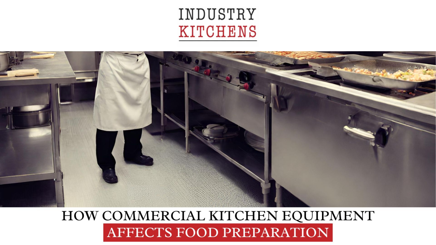 How Commercial Kitchen Equipment Affects Food Preparation