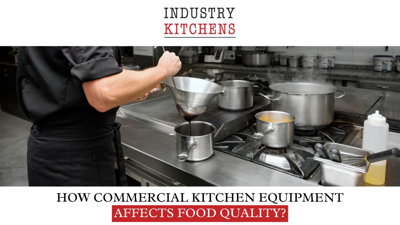 How Commercial Kitchen Equipment Affects Food Quality?