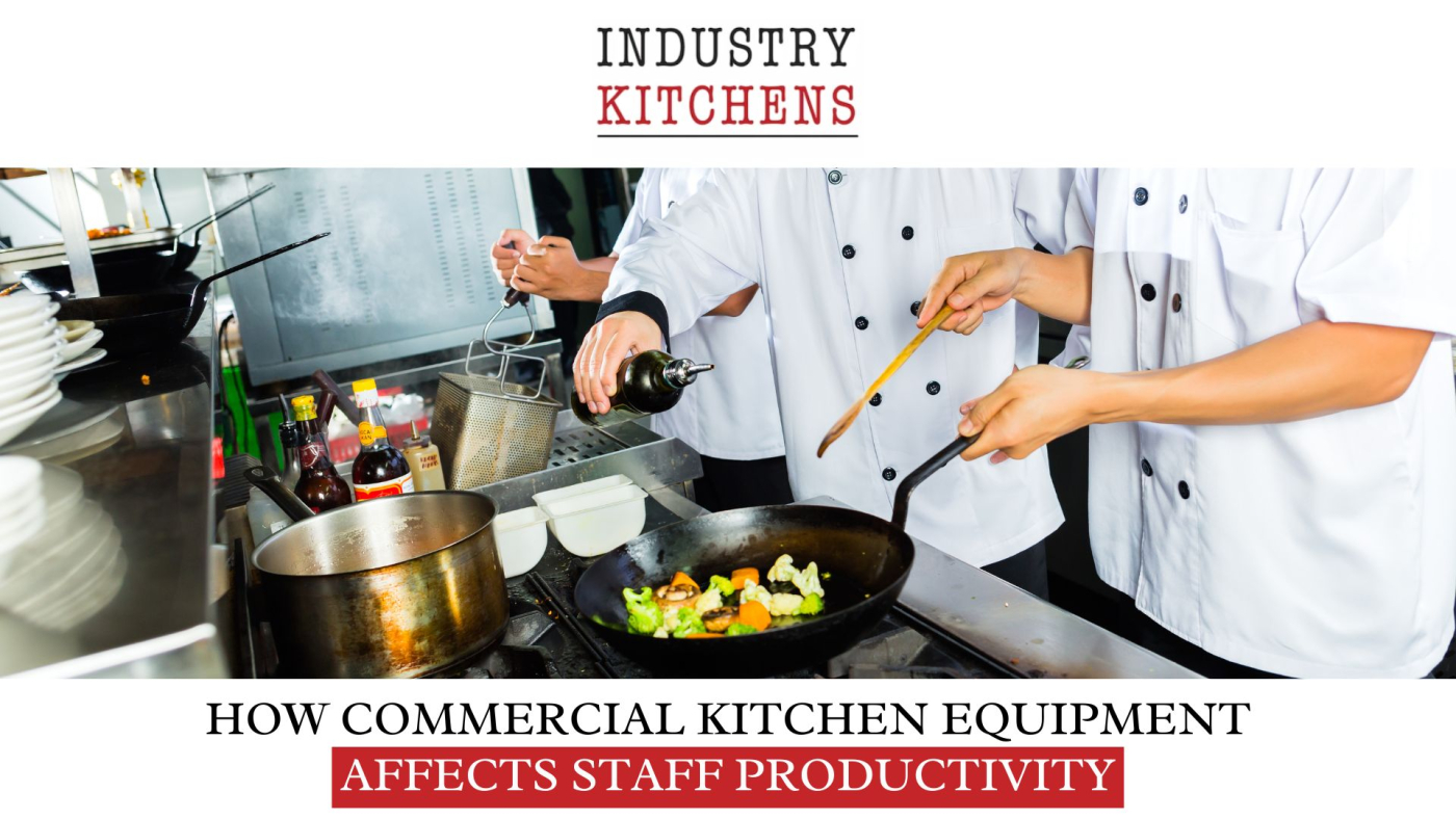 How Commercial Kitchen Equipment Affects Staff Productivity