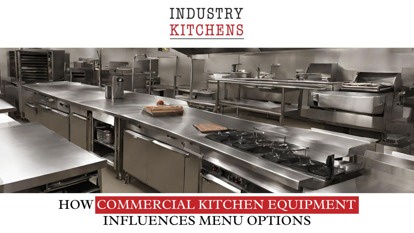 How Commercial Kitchen Equipment Influences Menu Options
