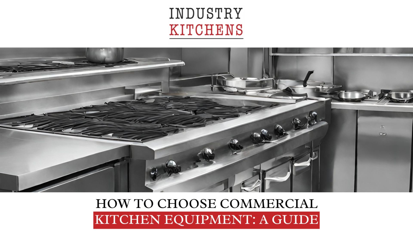 How to Choose Commercial Kitchen Equipment: A Guide