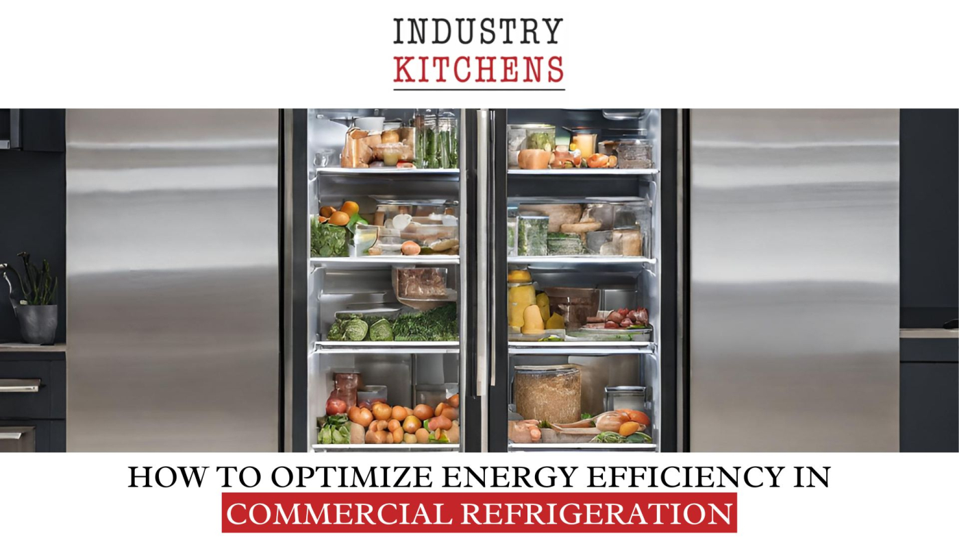 How To Optimize Energy Efficiency In Commercial Refrigeration