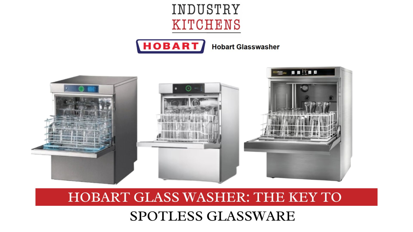 Hobart Glass Washer: The Key to Spotless Glassware