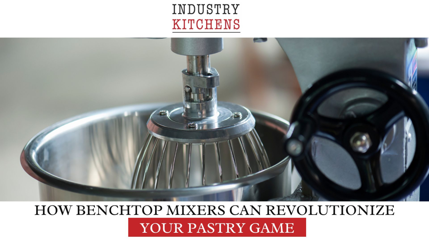 How Benchtop Mixers Can Revolutionize Your Pastry Game |IK