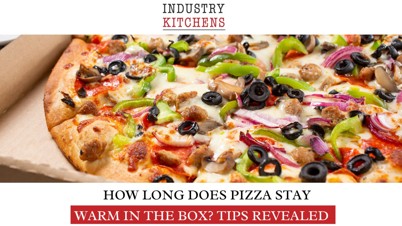 How Long Does Pizza Stay Warm in the Box? Tips Revealed | IK