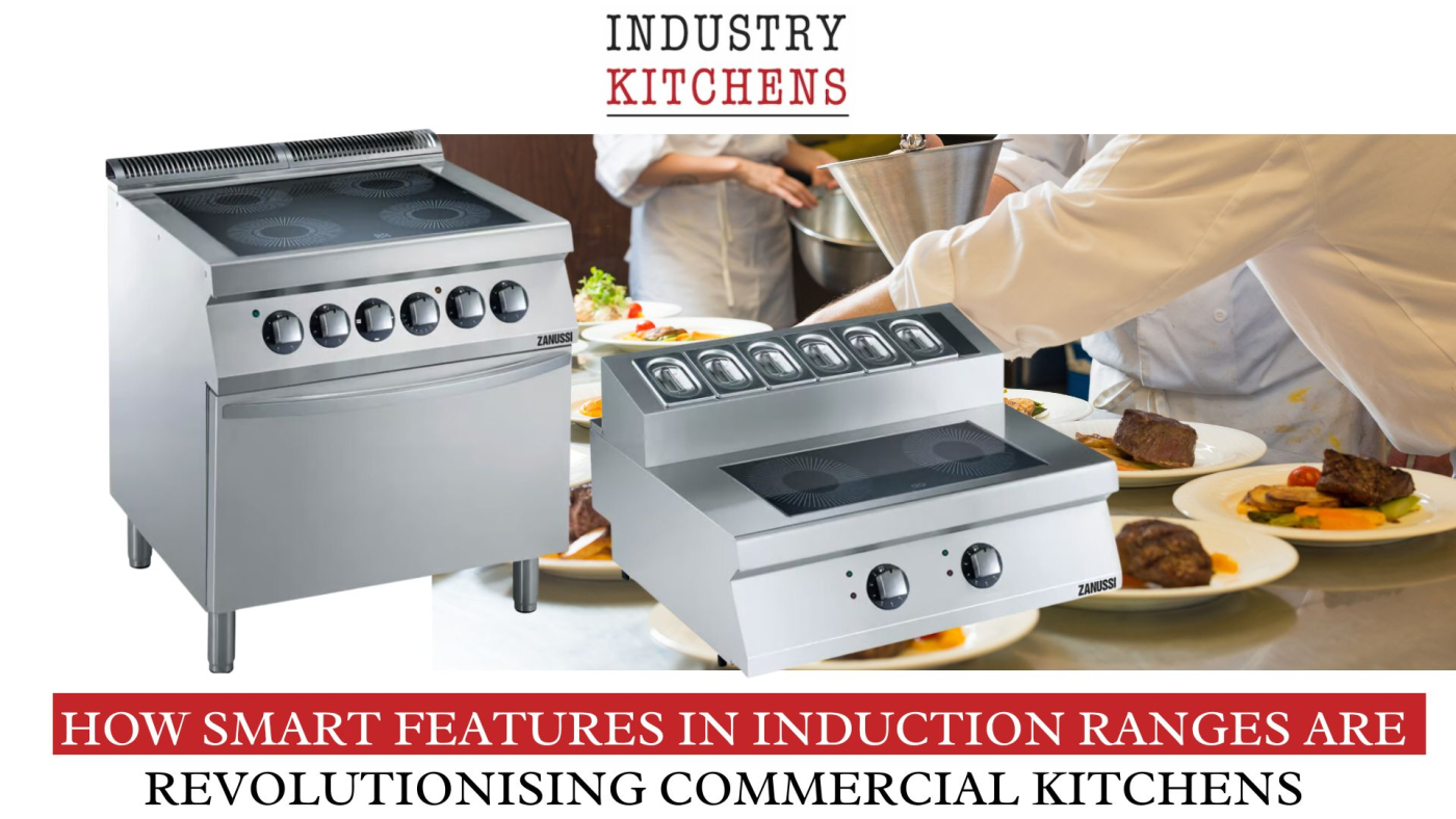 How Smart Ranges Are Revolutionising Commercial Kitchens | Industry ...