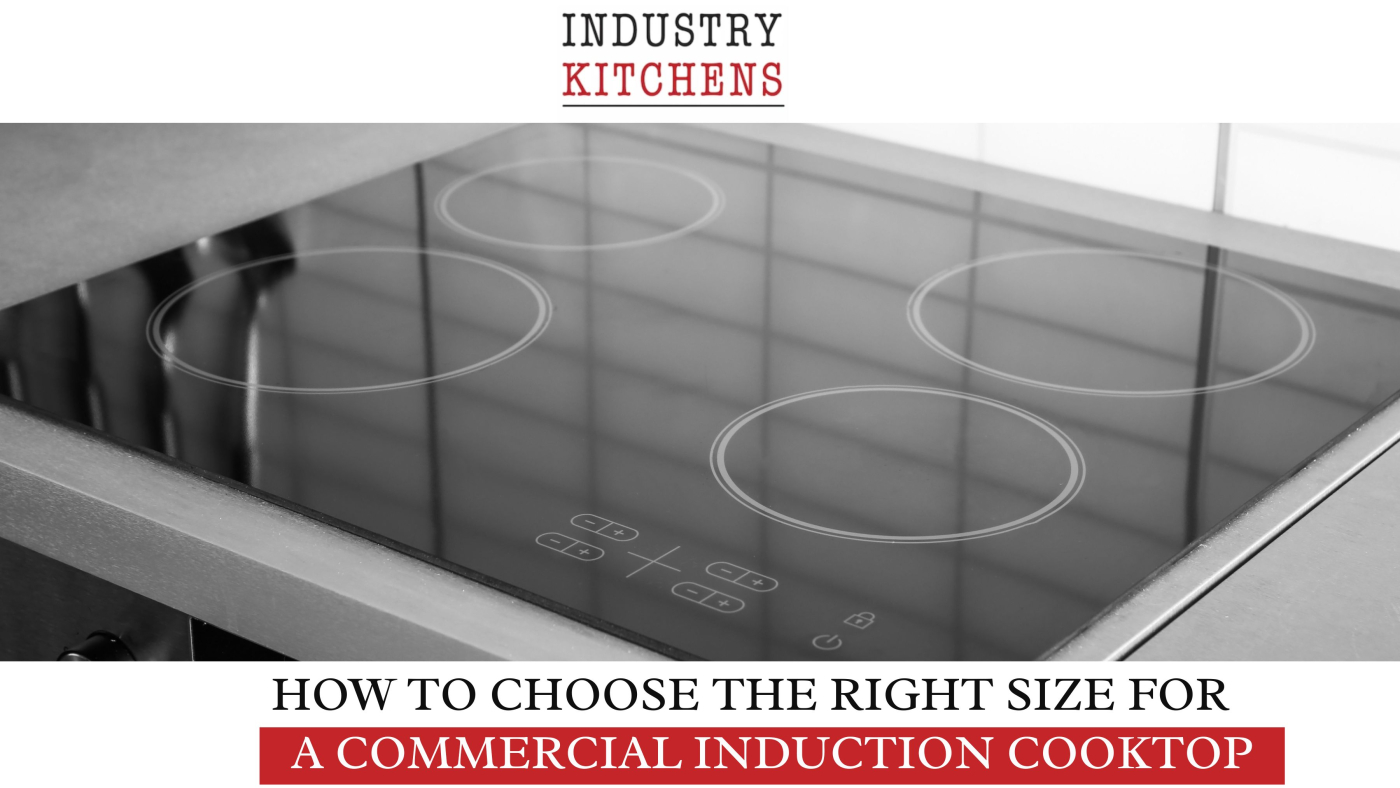 Choosing The Right Size For A Commercial Induction Cooktop | IK