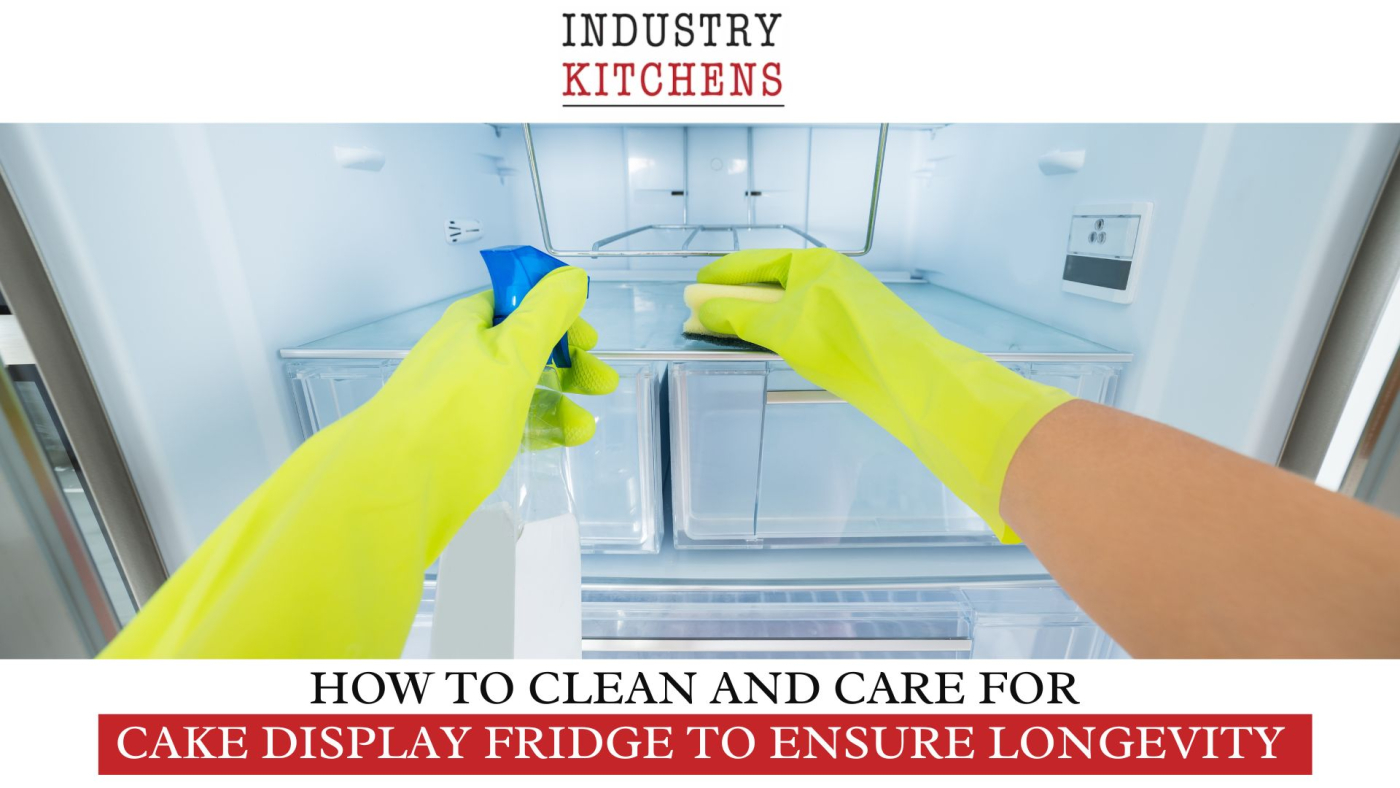 How to Clean and Care for Your Cake Display Fridge to Ensure Longevity