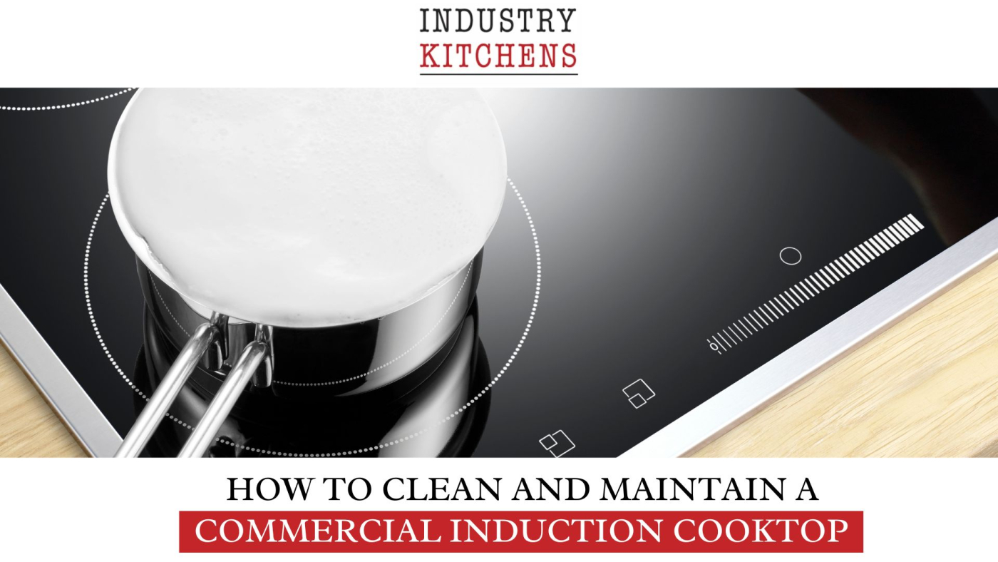 How to Clean and Maintain A Commercial Induction Cooktop | IK