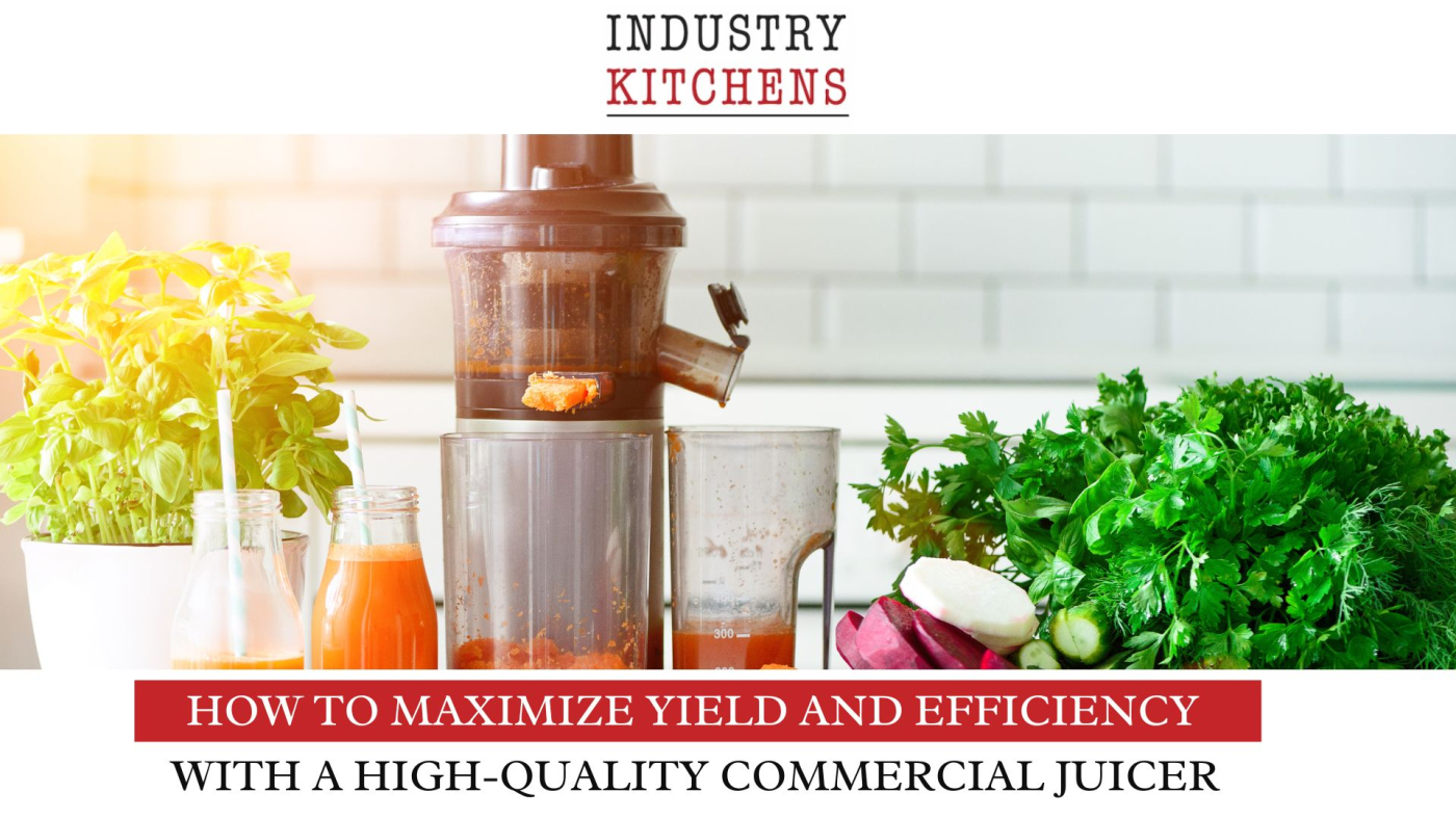 How to Maximize Yield and Efficiency with a High-Quality Commercial Juicer