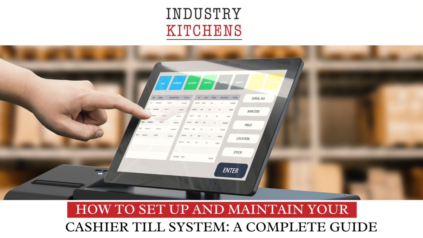 How to Set Up & Maintain Your Cashier Till System | Industry Kitchens