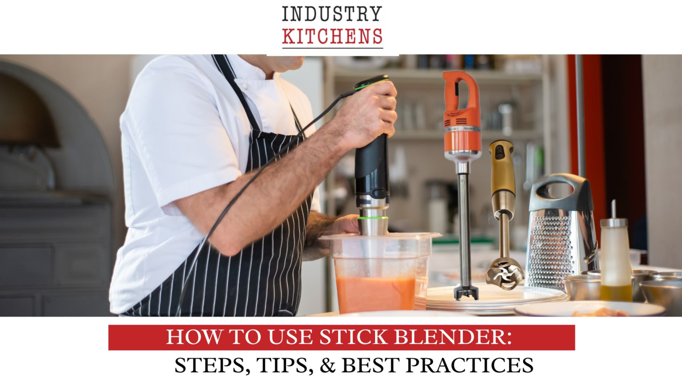 How to Use Stick Blender: A Simple Guide | Industry Kitchens
