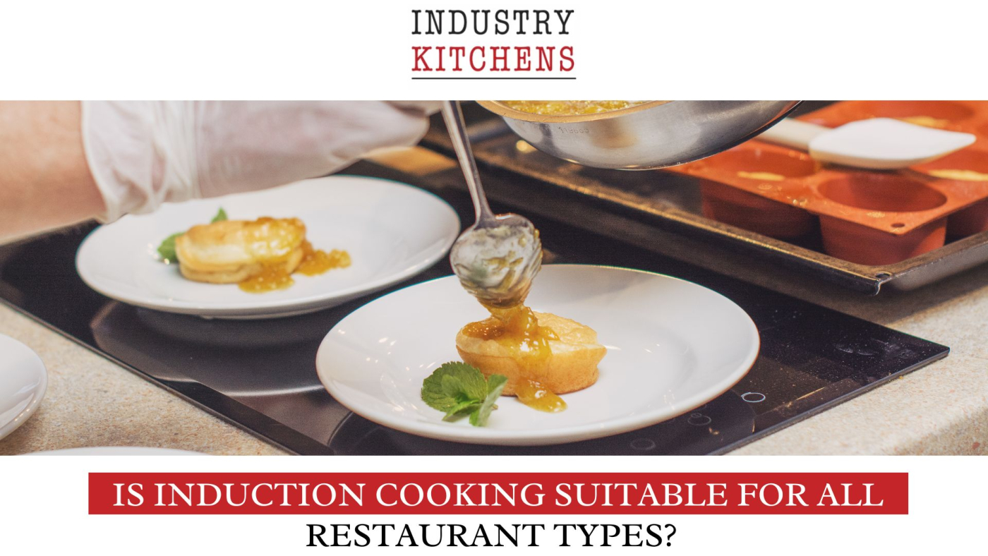 Is Induction Cooking Suitable for All Restaurant Types? | Industry Kitchens