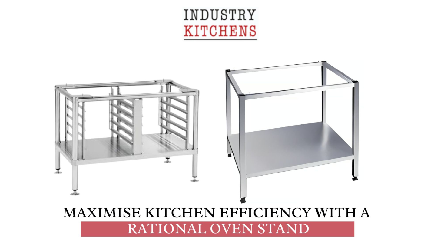Maximise Kitchen Efficiency with a Rational Oven Stand | IK